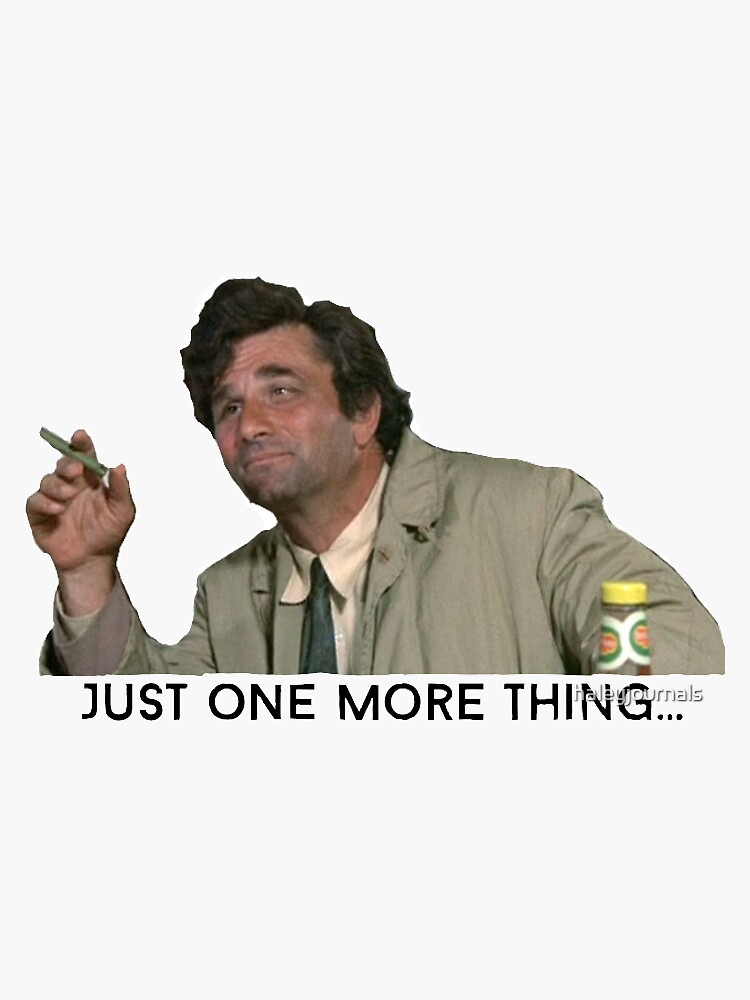 "Columbo “Just One More Thing…”" Sticker for Sale by haleyjournals ...