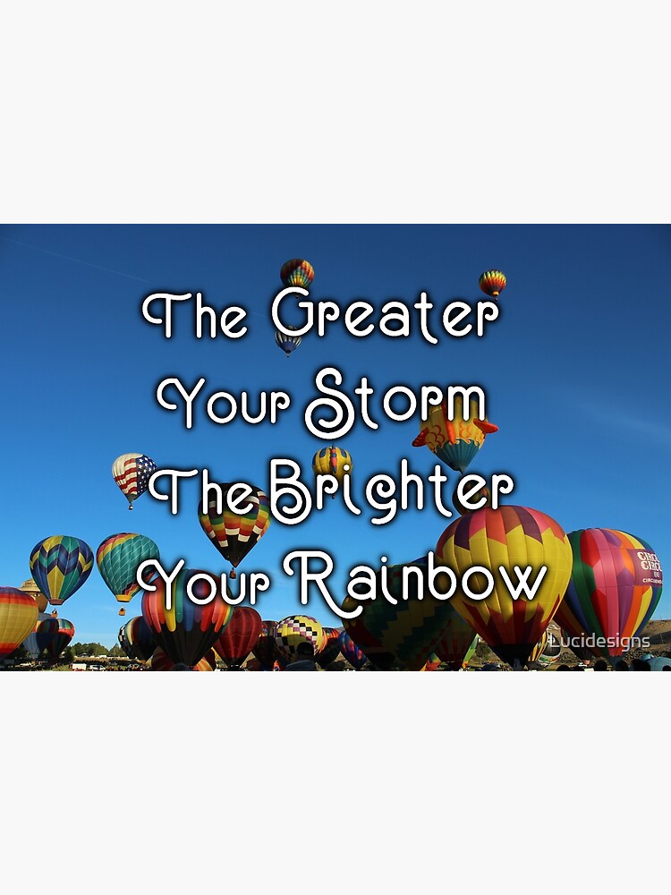 "The Greater Your Storm, The Brighter Your Rainbow - Inspirational ...