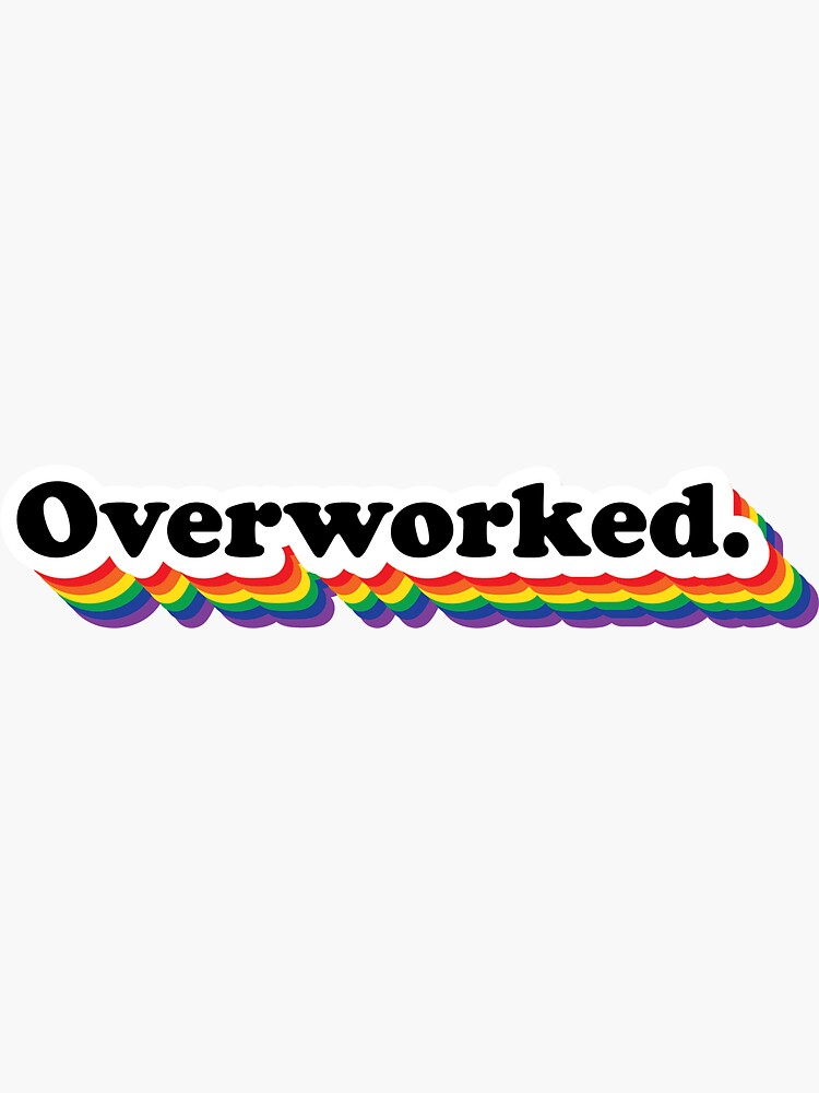 "Overworked." Sticker for Sale by jgallego89 | Redbubble