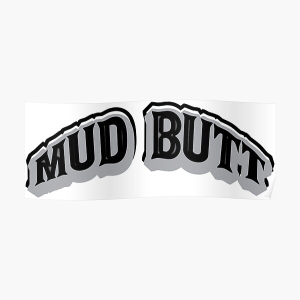 "Mud Butt" Poster for Sale by SamuelMolina | Redbubble