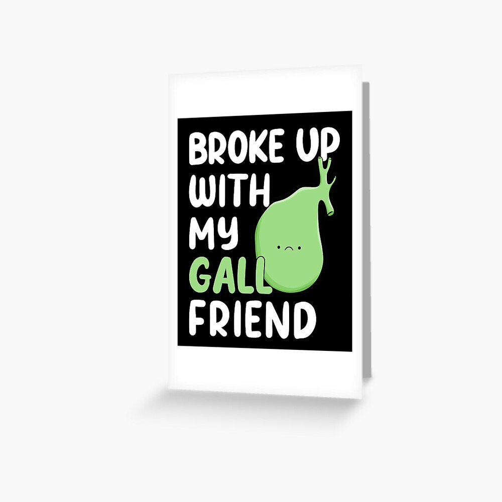""Broke Up With My Gall-Friend" Funny Gallbladder Removal Saying ...