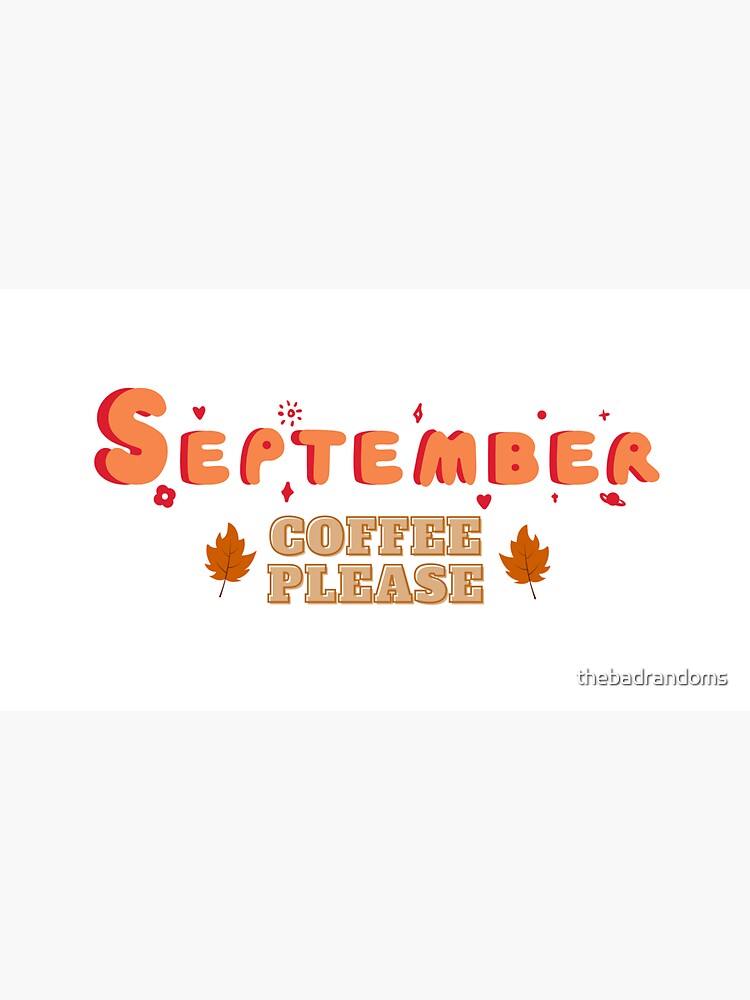 "September coffee" Sticker for Sale by thebadrandoms | Redbubble