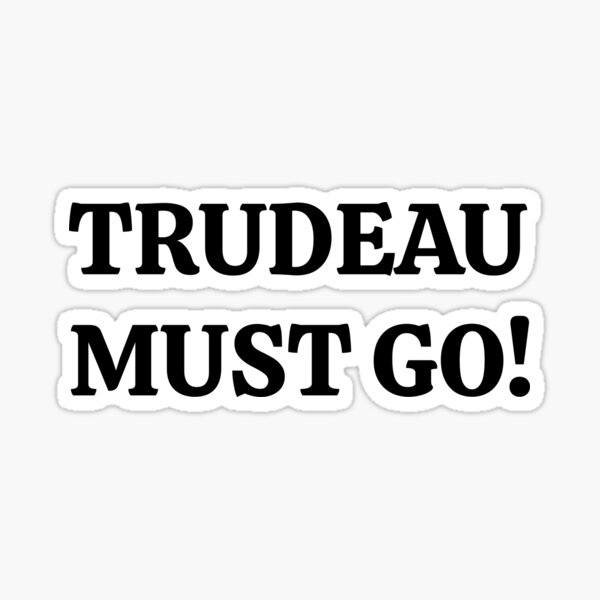 "Trudeau must go" Sticker for Sale by Dipugiri007 | Redbubble