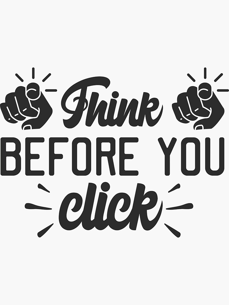 "Think before you click" Sticker for Sale by yoyodesign1 | Redbubble