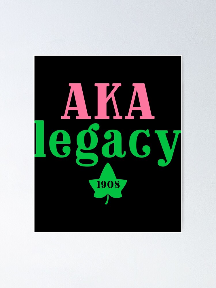 "AKA Legacy AKA Sorority 1908" Poster for Sale by Malterego | Redbubble