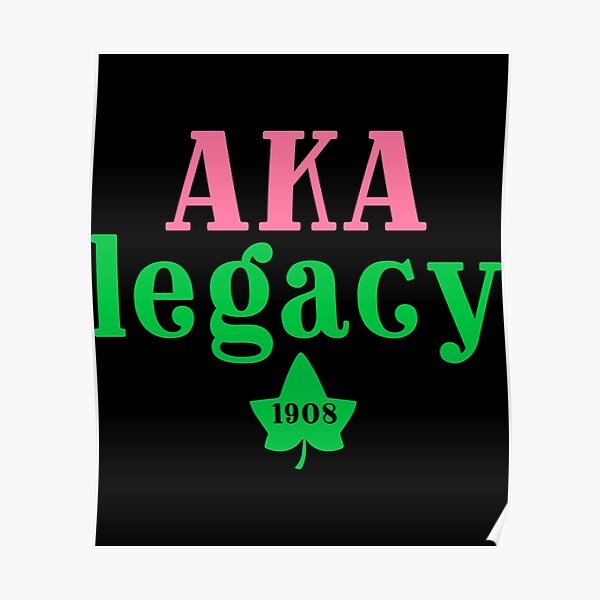 "AKA Legacy AKA Sorority 1908" Poster for Sale by Malterego | Redbubble