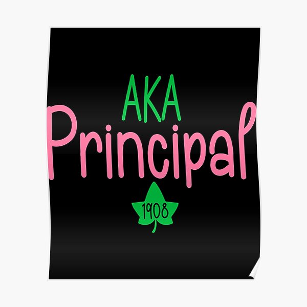 "AKA Principal AKA Sorority 1908" Poster for Sale by Malterego | Redbubble