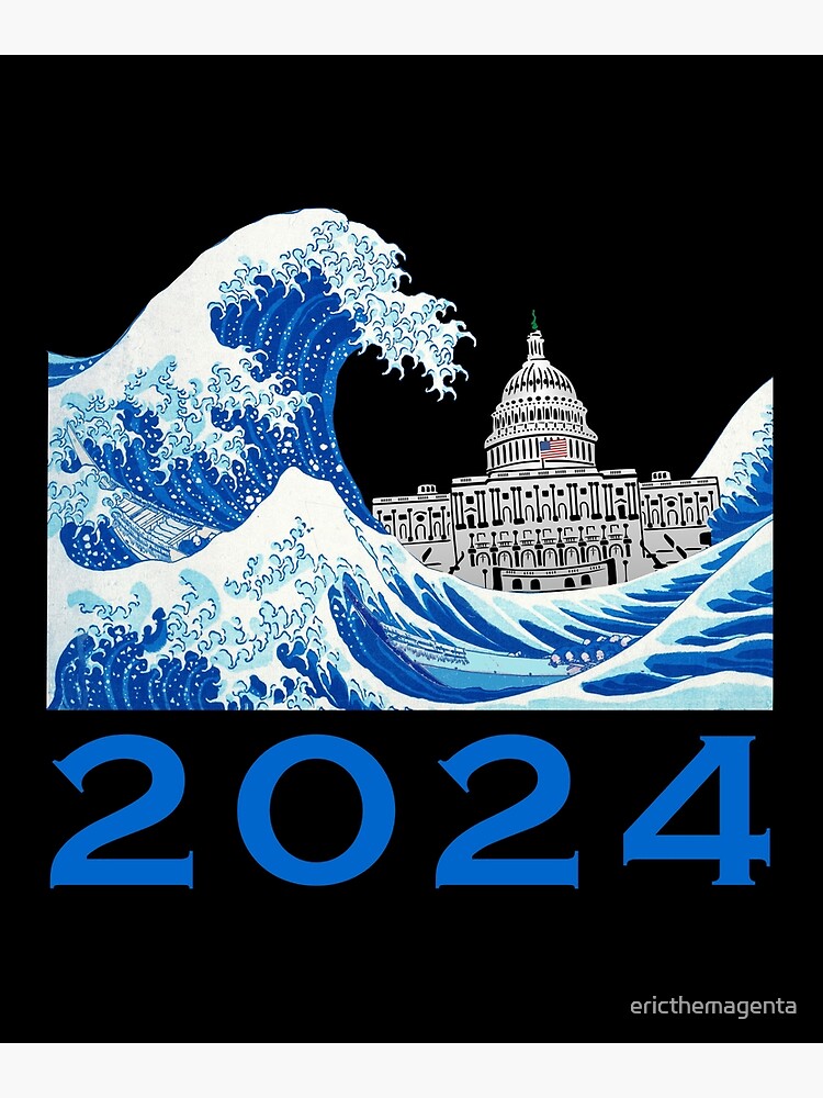 "A Wave of Blue in 2024 Blue Wave 24 Democrat General Election" Poster ...