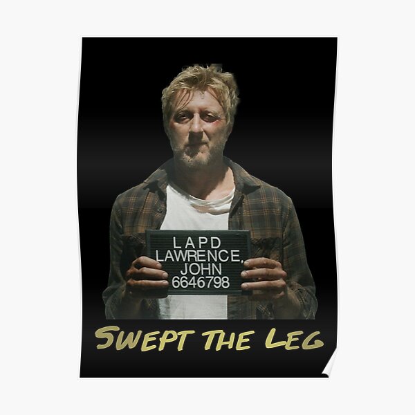"Johnny Lawrence Swept The Leg" Poster for Sale by MichelleHLW | Redbubble