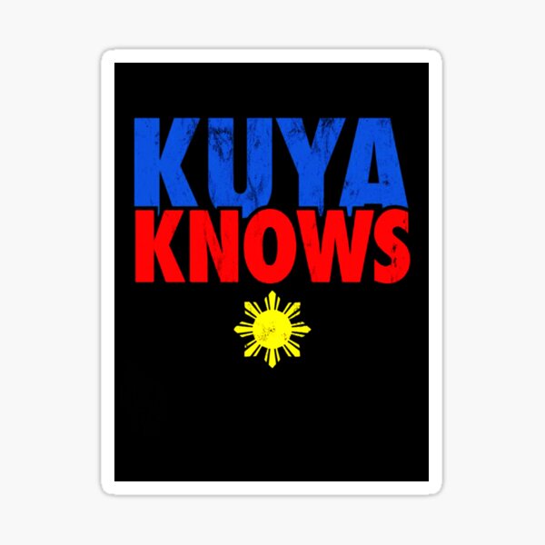 "Kuya Knows Filipino Greatest Brother Pinoy Fun Fam y2gk" Sticker for ...