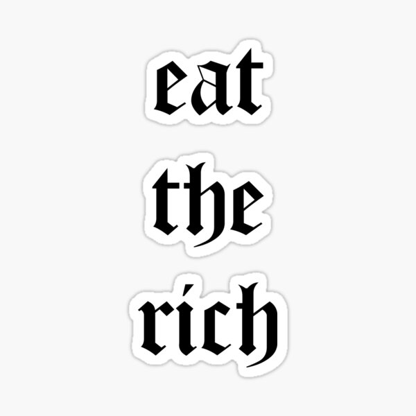 "Eat The Rich" Sticker for Sale by lewbarberdesign | Redbubble