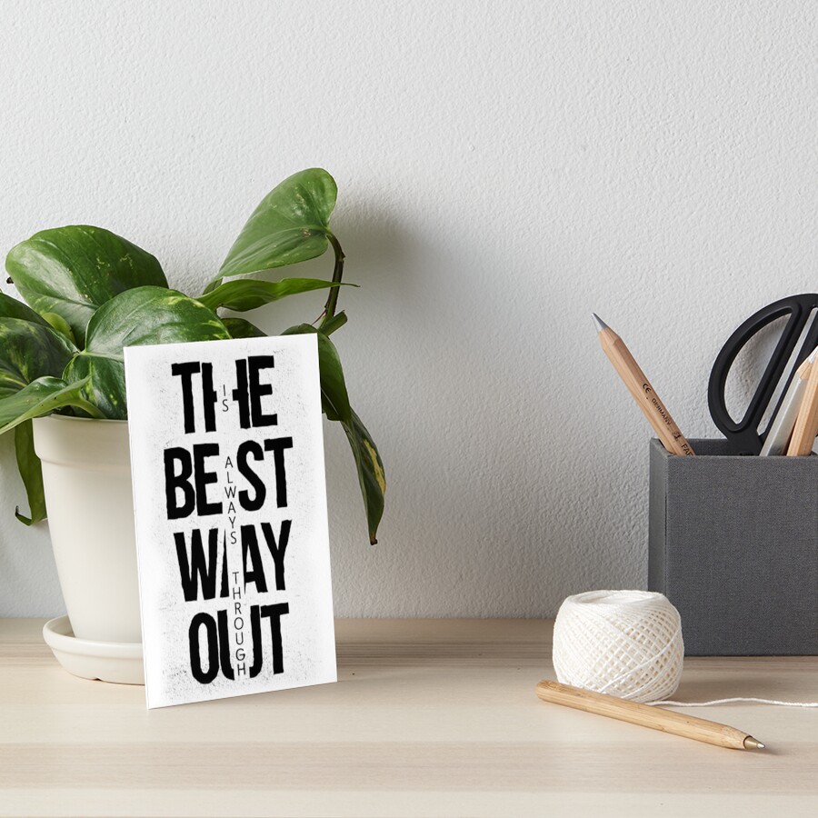 "THE BEST WAY OUT IS ALWAYS THROUGH black / Cool and Funny quotes" Art ...