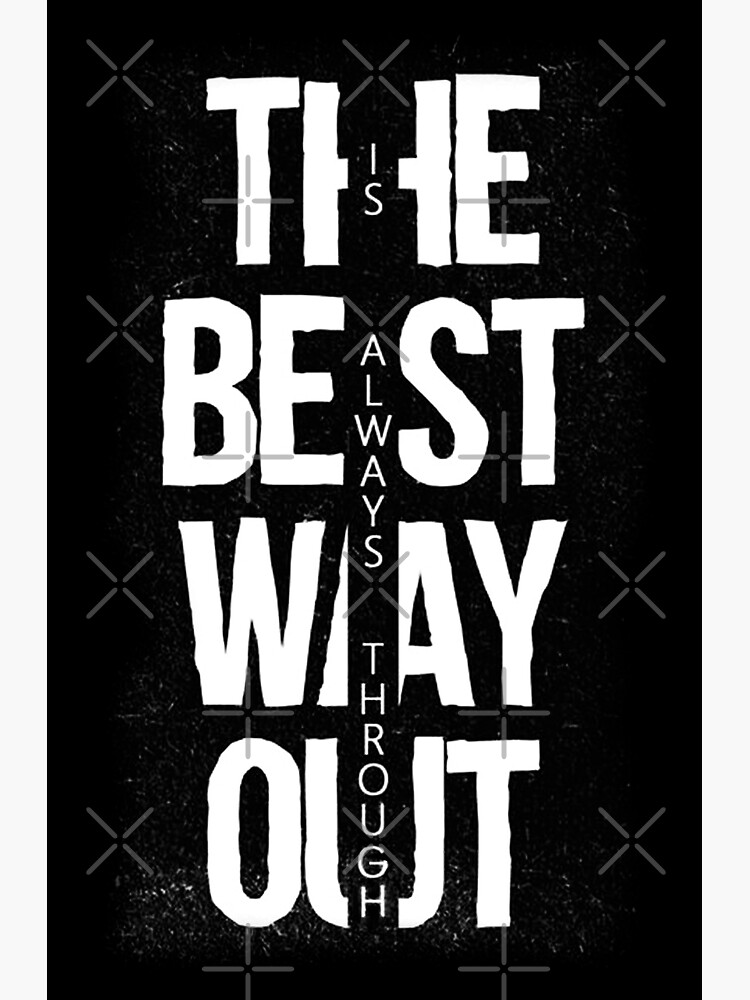 "THE BEST WAY OUT IS ALWAYS THROUGH black box / Cool and Funny quotes ...