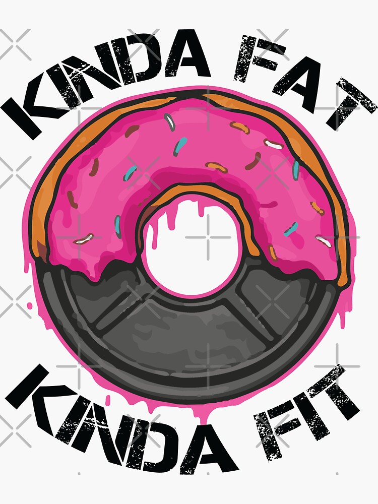 "Kinda Fat Kinda Fit" Sticker for Sale by Chic-Merch | Redbubble