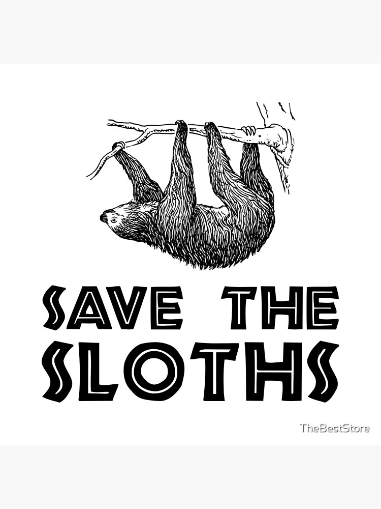 "Save The Sloths" Poster for Sale by TheBestStore | Redbubble