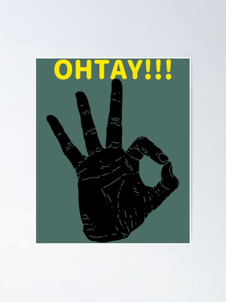 "It Gonna be Otay " Poster for Sale by Alia---Kris | Redbubble