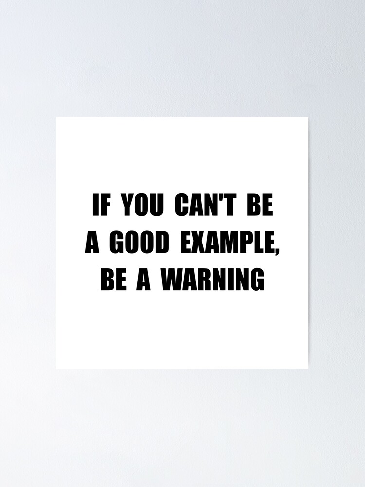 "Good Example Warning" Poster for Sale by TheBestStore | Redbubble