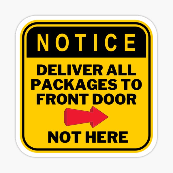 "Notice Deliver Packages To Front Door Not Here" Sticker for Sale by ...