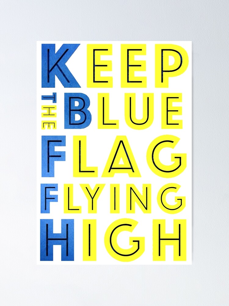 "KEEP THE BLUE FLAG FLYING HIGN" Poster for Sale by DesignAndTales ...