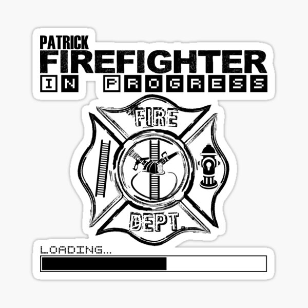 "Patrick | FIREFIGHTER in Progress | Future Firefighter | Black Text ...