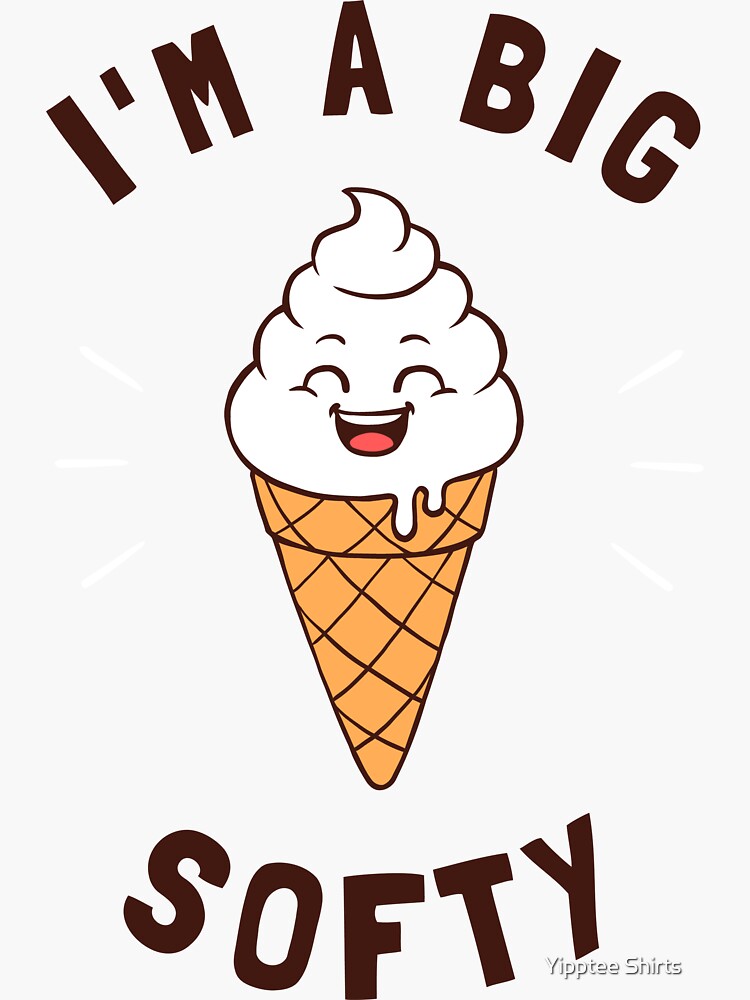 "Just A Big Softy" Sticker for Sale by dumbshirts | Redbubble