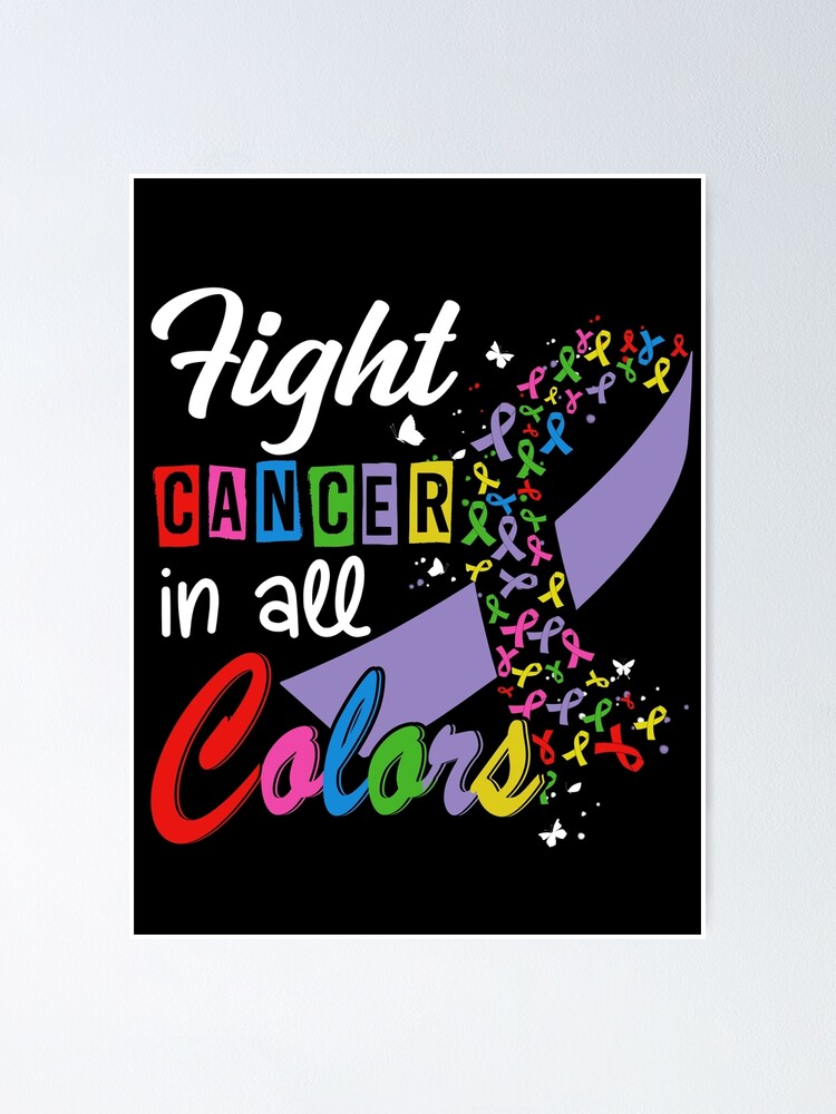 "Fight Cancer In All Colors" Poster for Sale by varronkastz | Redbubble