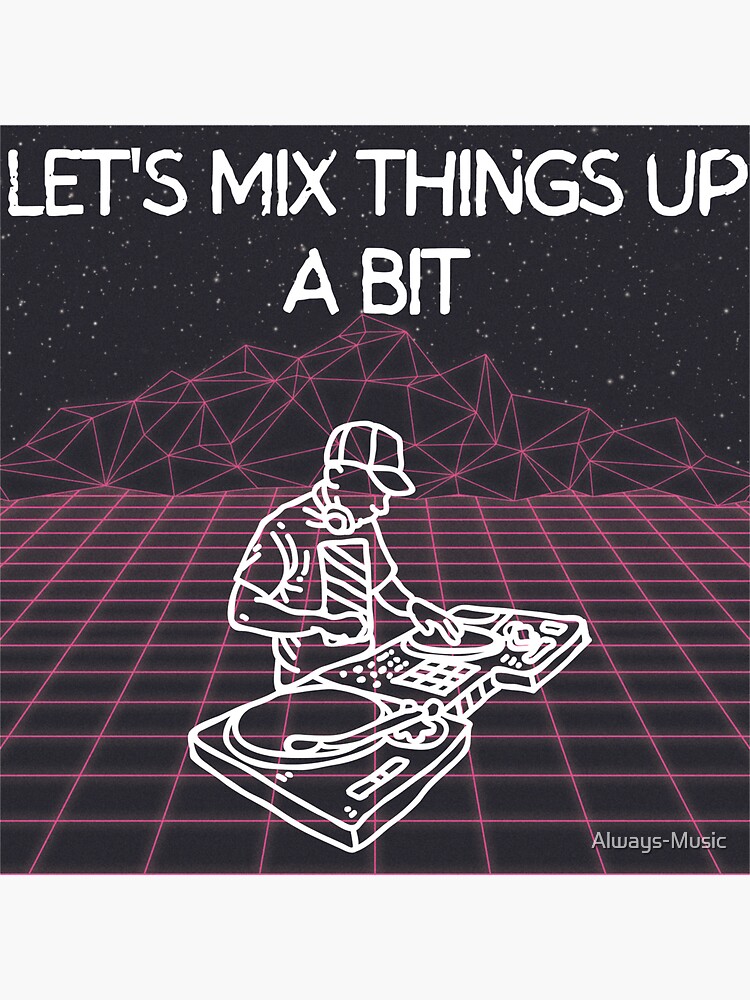 "Let's Mix Things Up - DJ And Turntable Mixing Desk" Sticker for Sale ...