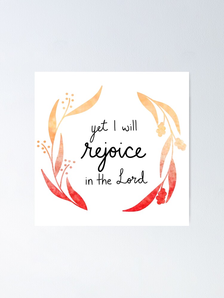 "Yet I Will Rejoice" Poster for Sale by julianne-j | Redbubble