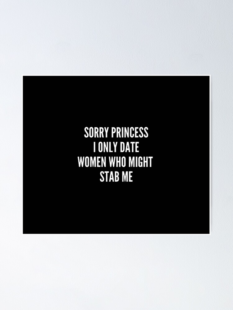 "Sorry princess " Poster for Sale by SIVANEX | Redbubble