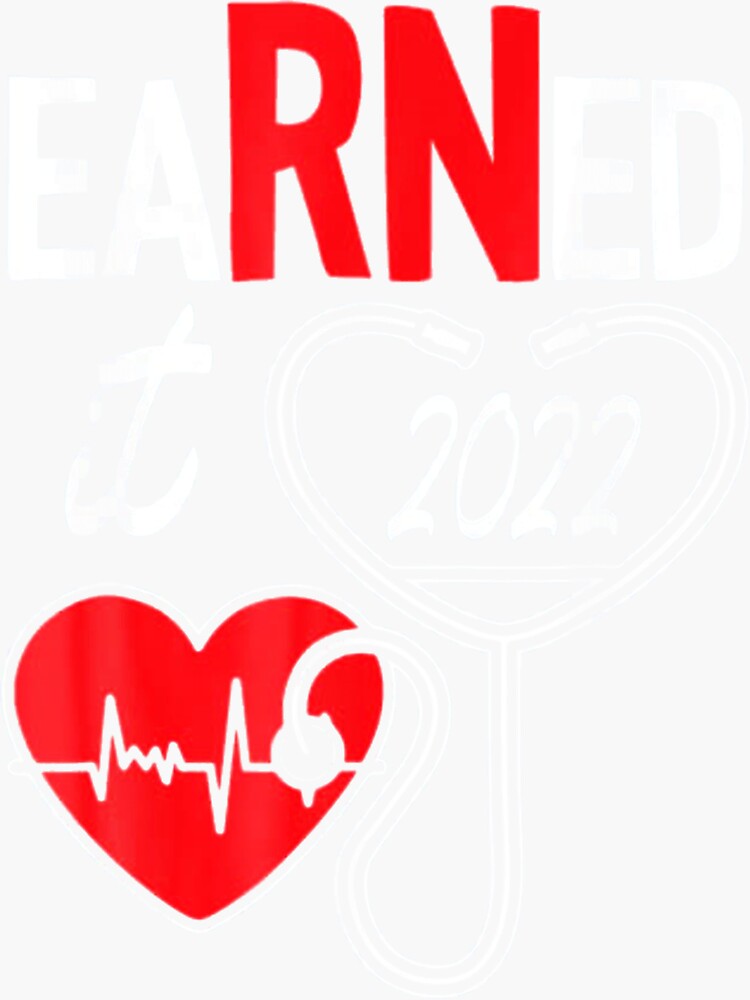 "Earned It Nurse Graduation 2022" Sticker for Sale by shainanguyen90 ...