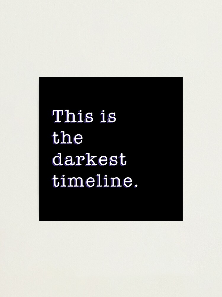 Lámina fotográfica «Esta es la línea de tiempo más oscura Comunidad ...