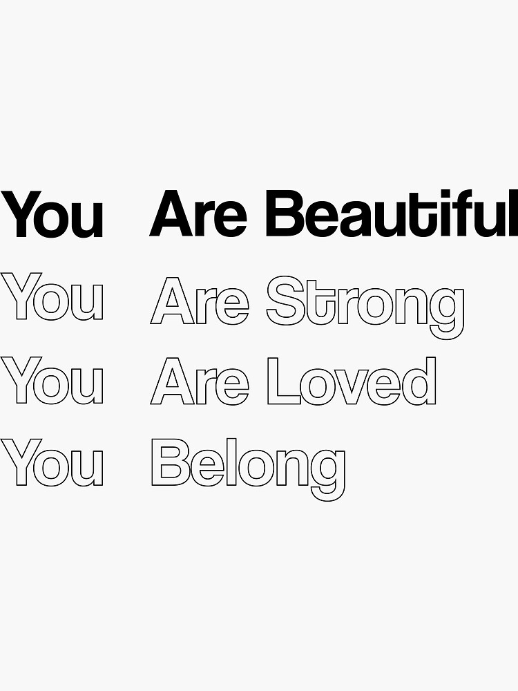 "you are beautiful you are strong you are loved you belong" Sticker for ...