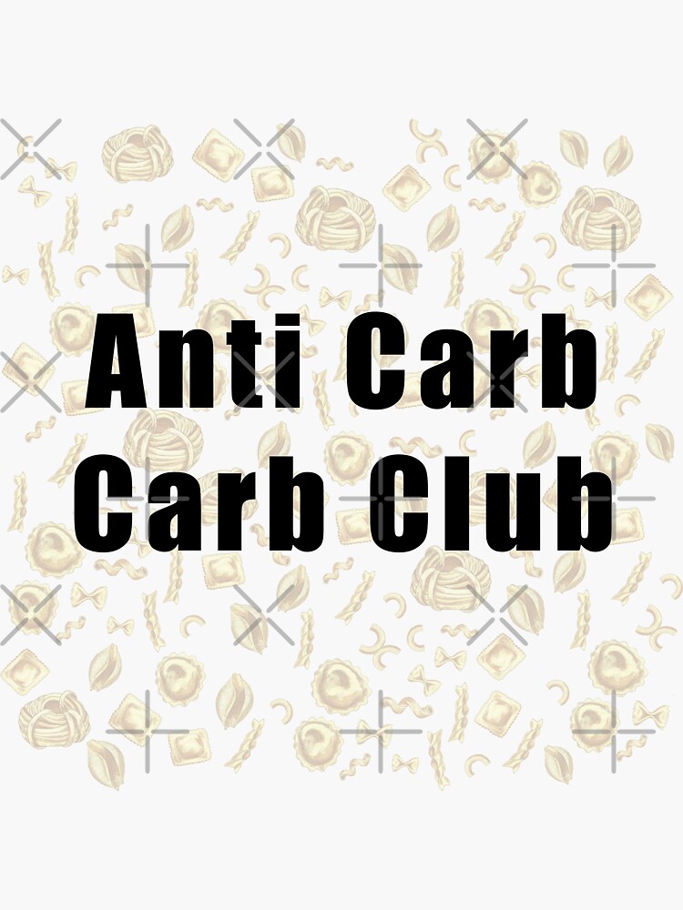"Anti Carb Carb Club" Sticker for Sale by BrittanyRathel | Redbubble