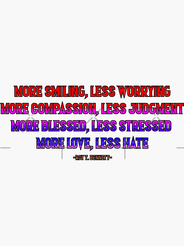 "Motivational Stickers - More Smiling Less Worrying, More Compassion ...