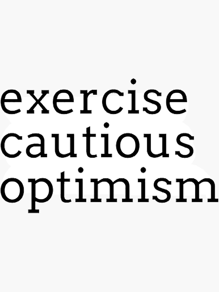 "Exercise Cautious Optimism" Sticker for Sale by emkennedy98 | Redbubble