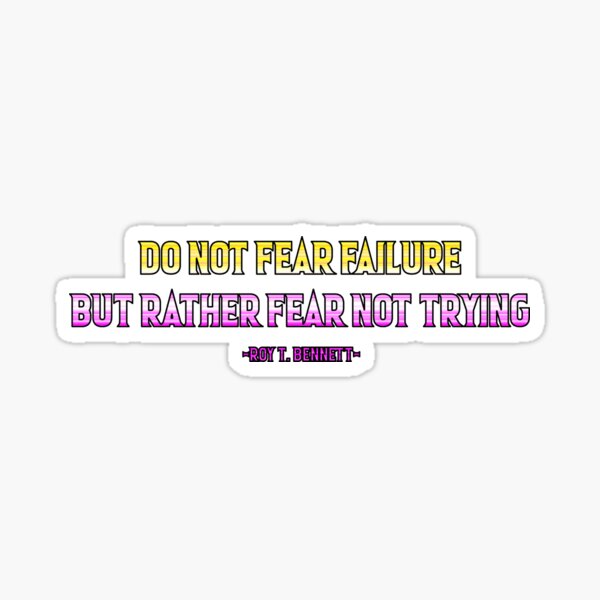 "Motivational Stickers - Do Not Fear Failure But Rather Fear Not Trying ...
