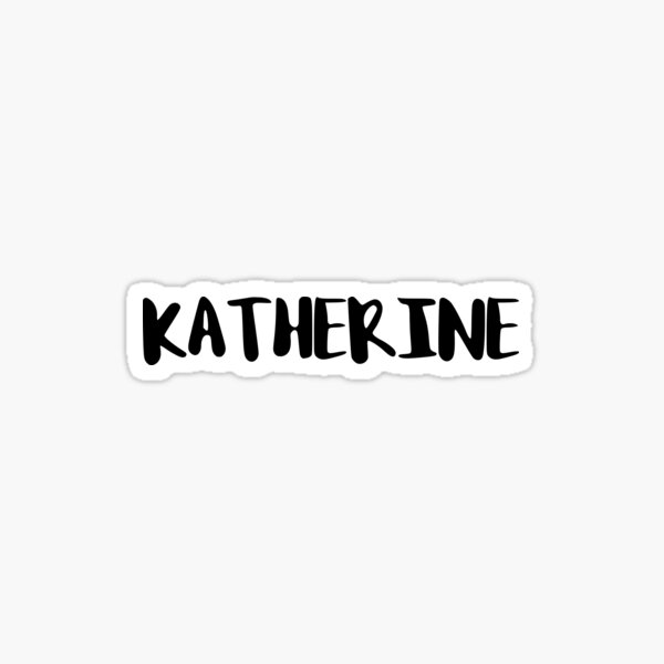 "KATHERINE" Sticker by FTML | Redbubble