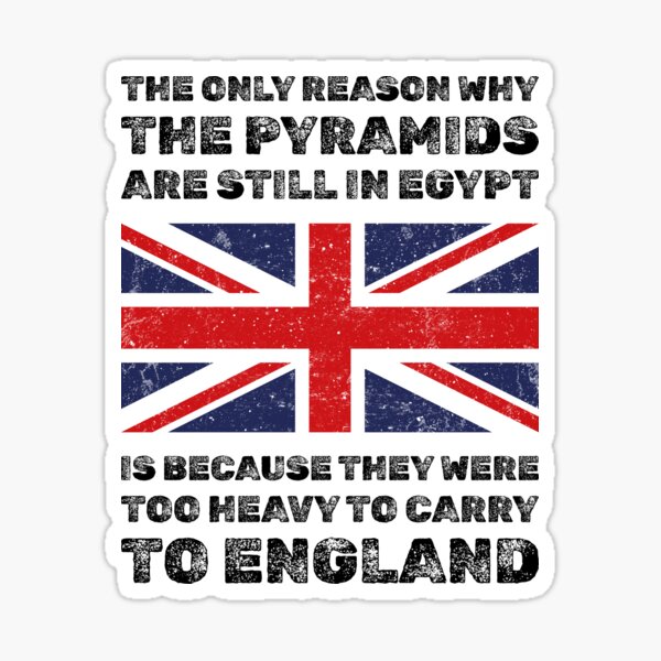 "The only reason why the pyramids are still in Egypt is because they ...
