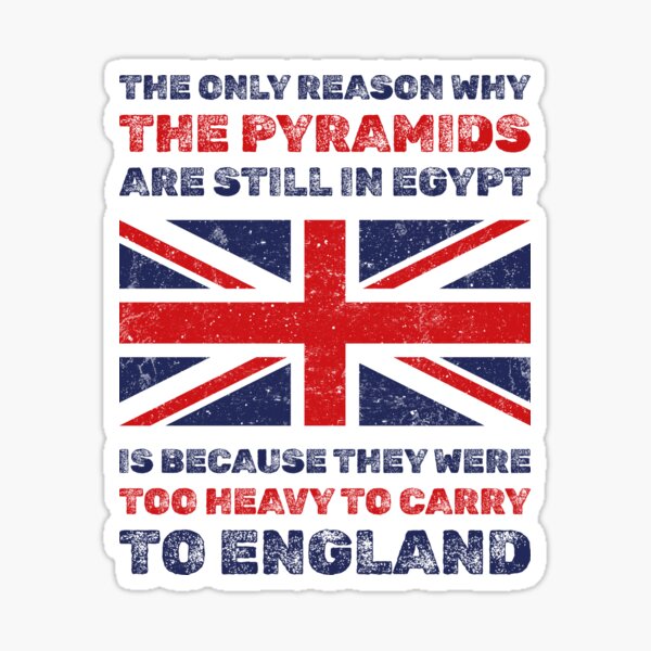 "The only reason why the pyramids are still in Egypt is because they ...