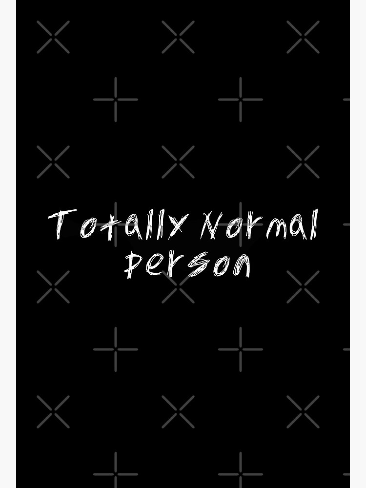 "Totally normal person alternative funny meme " Poster for Sale by ...