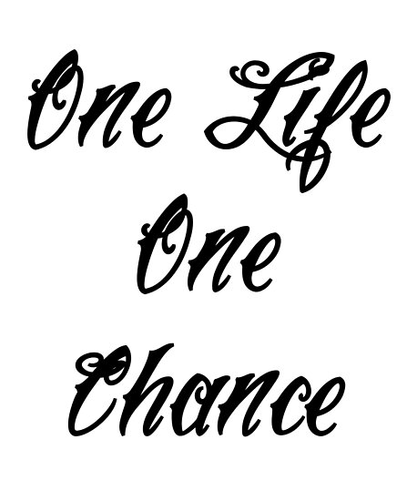 One Chance In Life Quotes