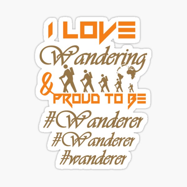 "I love wandering, proud to be wanderer.. " Sticker for Sale by ...