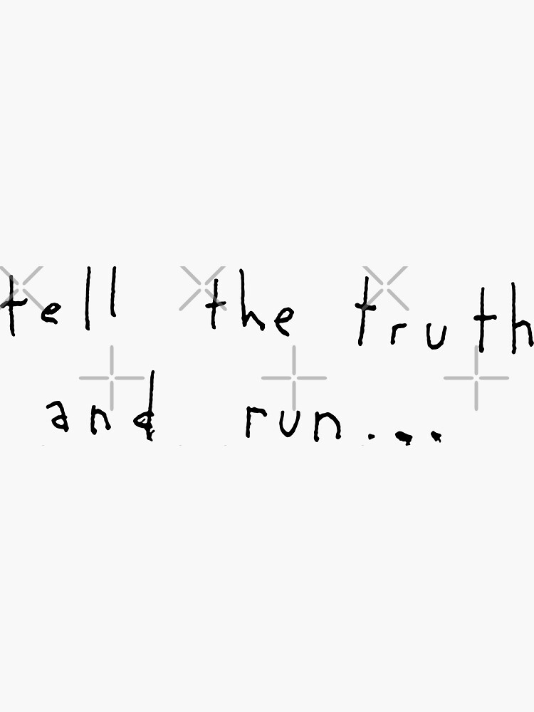 "TELL THE TRUTH AND RUN... black / Cool and Funny quotes" Sticker for ...