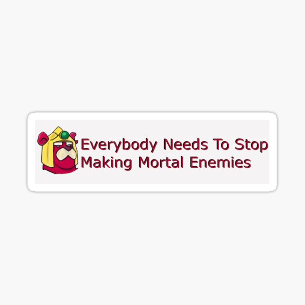 "Stop Making Enemies" Sticker for Sale by mysteriousmundo | Redbubble