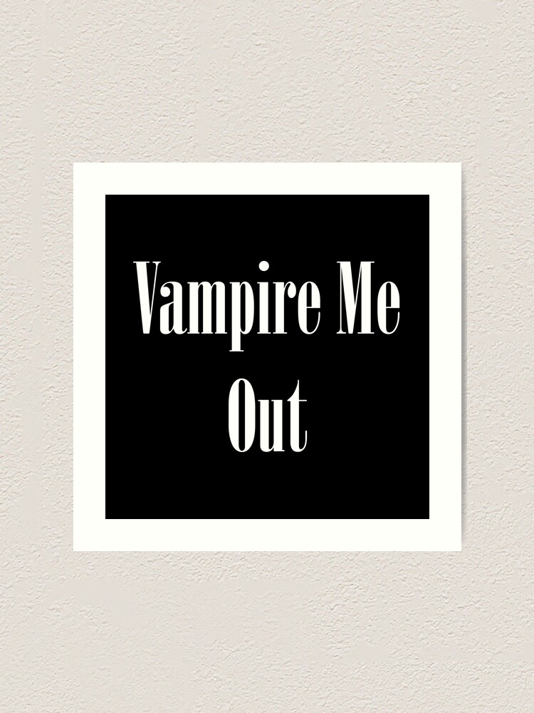 "Vampire Me Out, Goth Design, Gothic Design for Goth and Gothic Fans ...