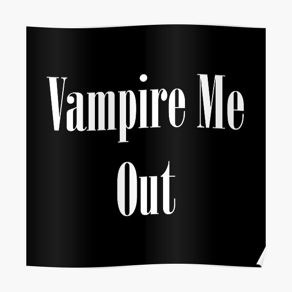 Póster «Vampire Me Out, diseño gótico, diseño gótico para fanáticos ...