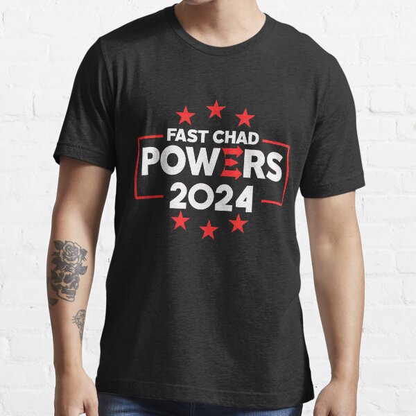 "Fast Chad Powers 2024" T-shirt for Sale by RaynaGellner | Redbubble ...
