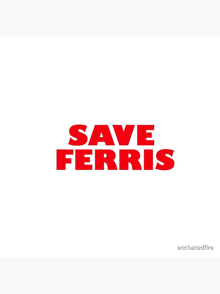 "Save Ferris - Ferris Bueller's Day Off " Poster by enchatedfire ...