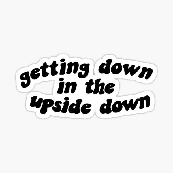 "getting down in the upside down" Sticker for Sale by sumejjap | Redbubble