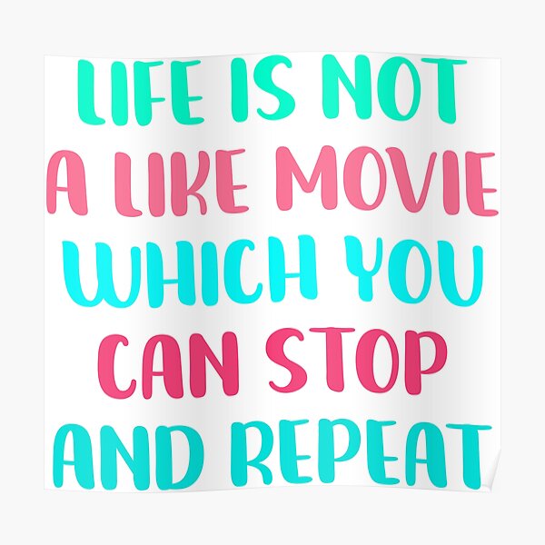 "Life is not like movie" Poster for Sale by Designstoreline | Redbubble